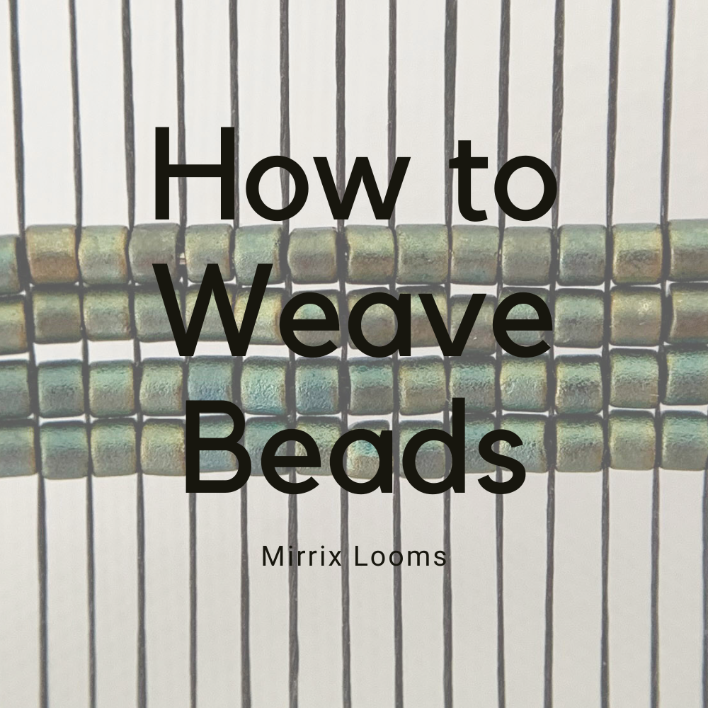 How to Weave Beads (The Traditional Method) – Mirrix Looms
